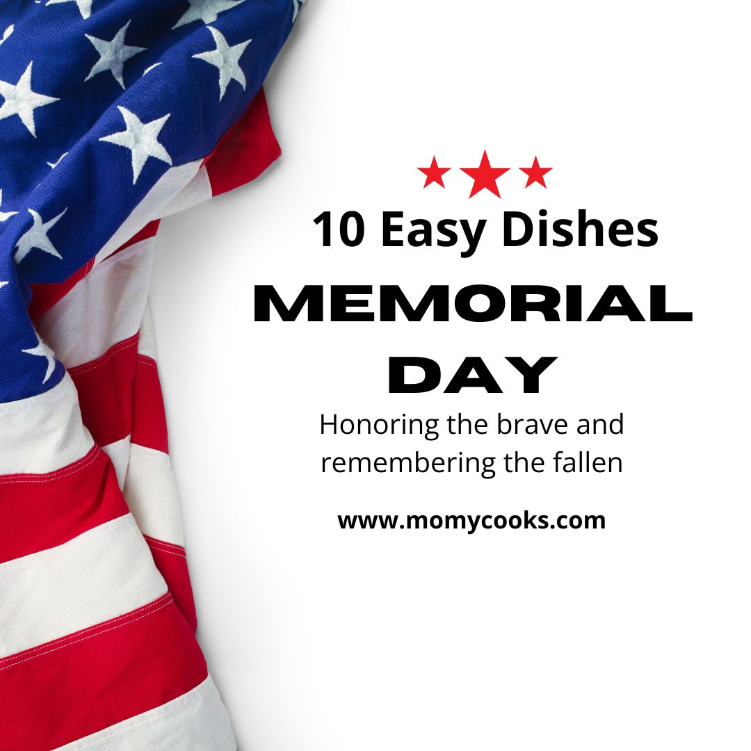 10 Easy Dishes to Remember Memorial Day - Momy Cooks
