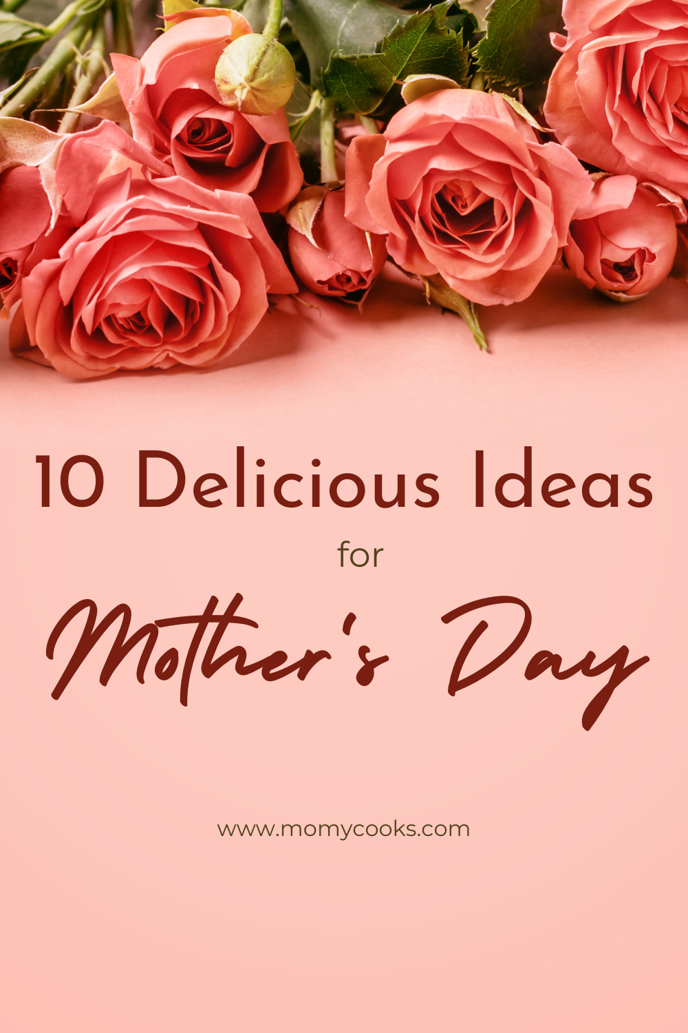 10 Delicious Ideas for Mother's Day - Momy Cooks